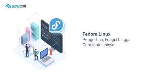 fedora linux pengertian fungsi hingga cara instalasinya
