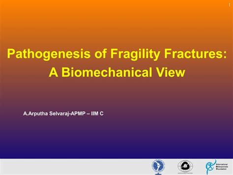 Fragility Fractures Pathogenesis Biomechanical View PPT