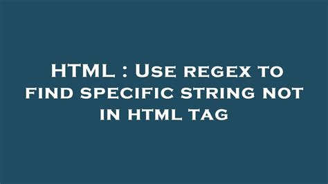 Html Use Regex To Find Specific String Not In Html Tag Youtube