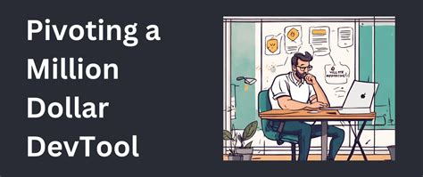 Pivoting A Million Dollar Devtool Startup Dev Community