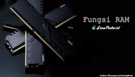 Fungsi Ram Dan Cara Kerjanya Zonapintar
