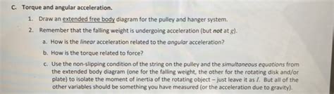 C Torque And Angular Acceleration Draw An Extended Free Body Diagram Fo