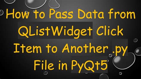 How To Pass Data From Qlistwidget Click Item To Another Py File In
