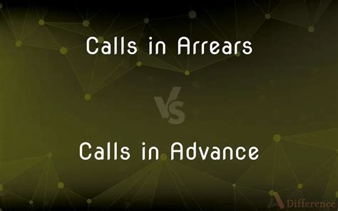 Calls In Arrears Vs Calls In Advance — Whats The Difference