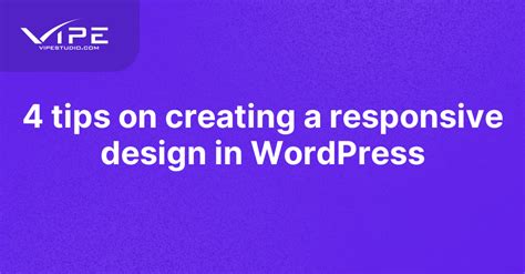 4 Tips On Creating A Responsive Design In WordPress Vipe Studio
