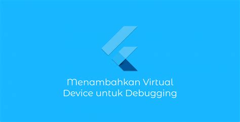menambahkan android virtual device untuk debugging kawan koding
