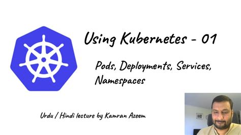 [urdu hindi اردو] using kubernetes 01 pods deployments services