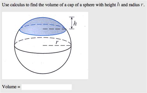 solved use calculus to find the volume of a cap of a sphere