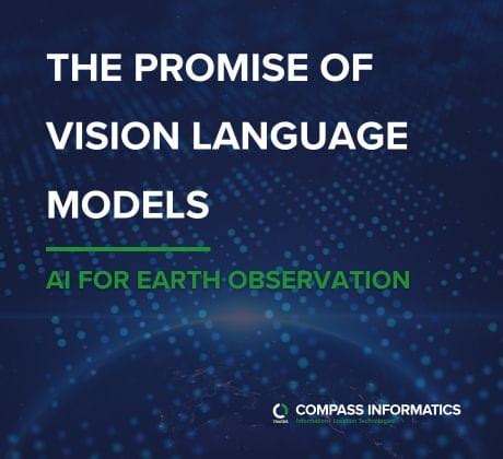 The Promise Of Vision Language Models AI For Earth Observation Compass Informatics