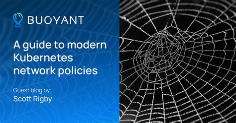a guide to modern kubernetes network policies chris short