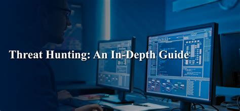Threat Hunting An In Depth Guide Cybertalents