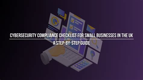 Cybersecurity Compliance Checklist For Small Businesses In The UK A Step By Step Guide