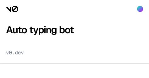 Auto Typing Bot V0 By Vercel