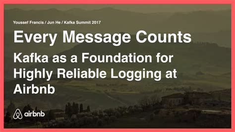 Kafka Summit Nyc 2017 Every Message Counts Kafka As A Foundation For Highly Reliable Logging