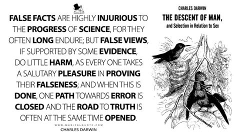 False Facts Are Highly Injurious To The Progress Of Science For They