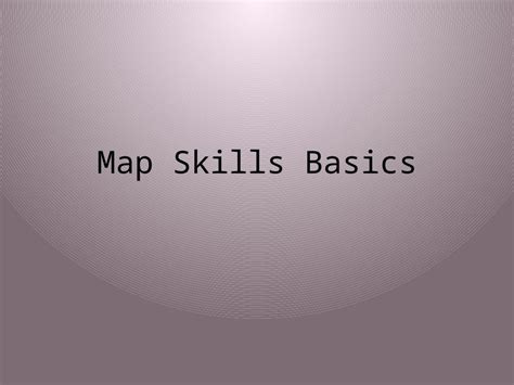 PPTX Map Skills Basics Why We Use Maps Maps Help Us Locate Places All Over The World Maps