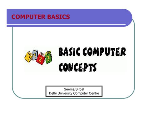 2computer Basics Computer Basics 2 Seema Sirpal Delhi University