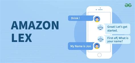 What is Amazon Lex? - GeeksforGeeks