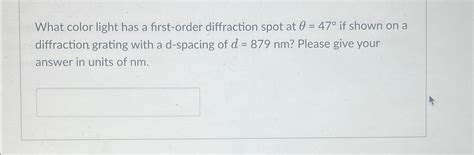 Solved What Color Light Has A First Order Diffraction Spot