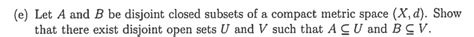 Solved E Let A And B Be Disjoint Closed Subsets Of A Chegg