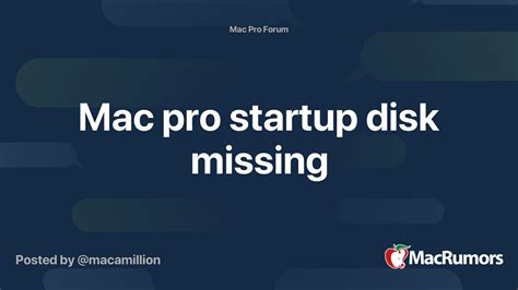 Mac Pro Startup Disk Missing Macrumors Forums