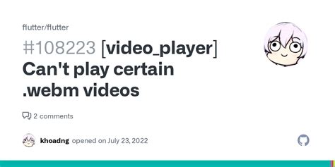 Video Player Can T Play Certain Webm Videos Issue Flutter Flutter Github