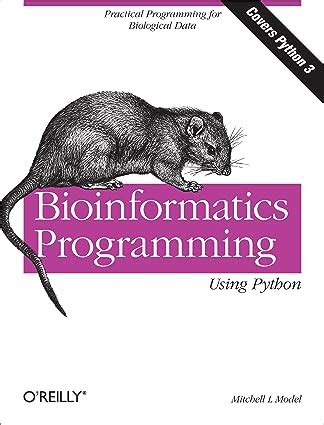 Bioinformatics Programming Using Python Practical Programming For Biological Data Mitchell L