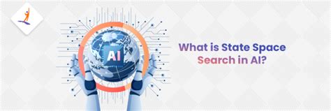 Exploring State Space Search In Artificial Intelligence Ai