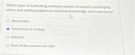 Solved Which Type Of Estimating Method Consists Of Experts