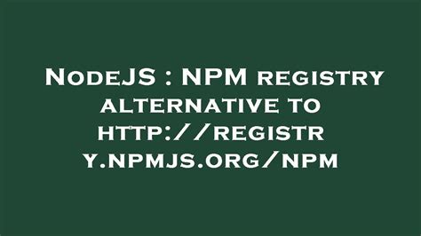 Nodejs Npm Registry Alternative To Npm