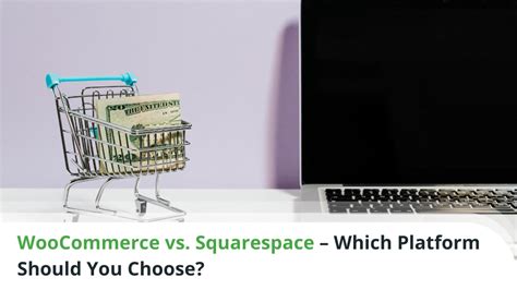WooCommerce Vs Squarespace Which Platform Should You Choose