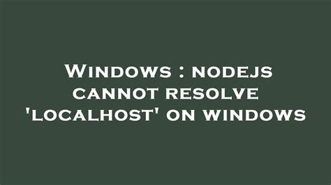 Windows Nodejs Cannot Resolve Localhost On Windows Youtube