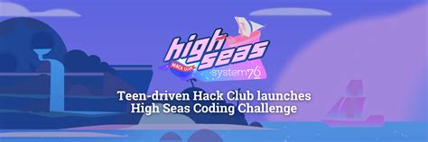 Teen Driven Hack Club Launches High Seas Coding Challenge System76 Blog