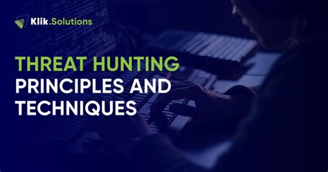 Threat Hunting Principles And Techniques Klik Solution