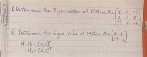 1 determine the eigen vector of matrix a 4 2 3 2 1 5 1 10 6 2