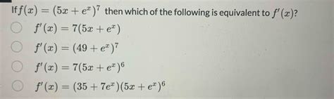 Solved If F X 5x Ex 7 ﻿then Which Of The Following Is