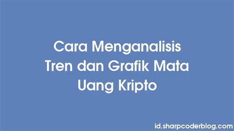 Cara Menganalisis Tren Dan Grafik Mata Uang Kripto Sharp Coder Blog