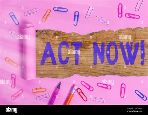 Conceptual Hand Writing Showing Act Now Concept Meaning Do Not Hesitate And Start Working Or