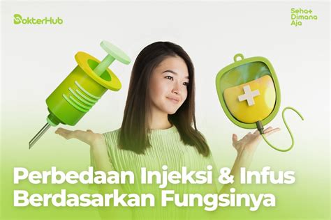 Ini Perbedaan Injeksi Dan Infus Berdasarkan Fungsinya Dokterhub