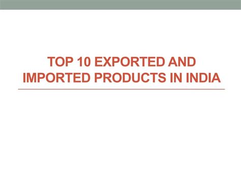 Top 10 Exported And Imported Products In India Ppt