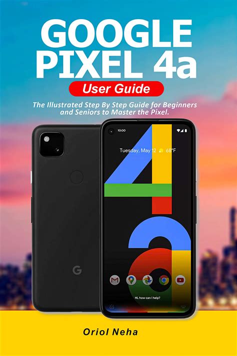 Google Pixel A User Guide The Illustrated Step By Step Guide For Beginners And Seniors To
