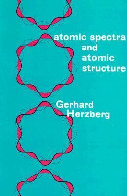 Atomic Spectra And Atomic Structure By Gerhard Herzberg Goodreads