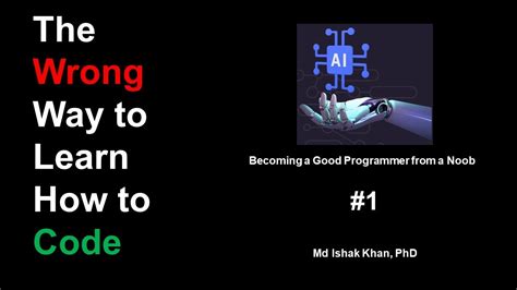 The Wrong Way To Learn How To Code Becoming A Good Programmer From A
