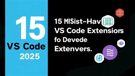 Top 15 Must Have Vs Code Extensions For Developers In 2025