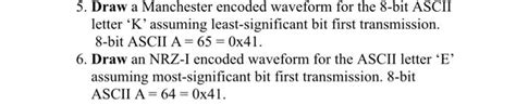 Solved 5 Draw A Manchester Encoded Waveform For The 8 Bit