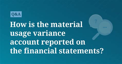 How Is The Material Usage Variance Account Reported On The Financial