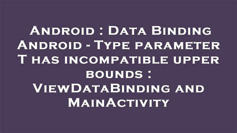 Android Data Binding Android Type Parameter T Has Incompatible Upper Bounds