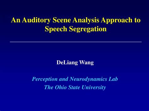 Ppt An Auditory Scene Analysis Approach To Speech Segregation Powerpoint Presentation Id 781918