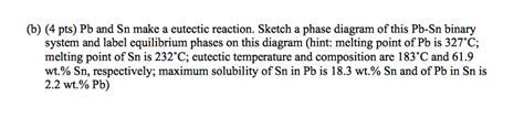 solved pb and sn make a eutectic reaction sketch a phase
