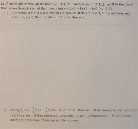 Solved Let P Be The Plane Through The Point 2 1 4 With Chegg Com